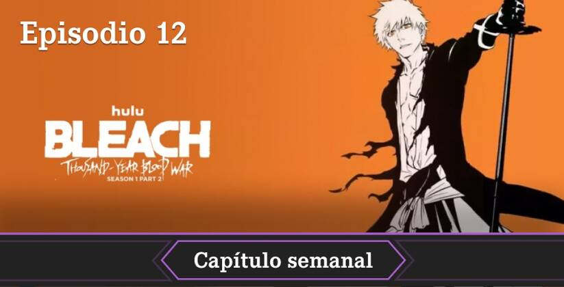 Bleach: TYBW temporada 2 (o parte 2) episodio 12 del anime: fecha ...